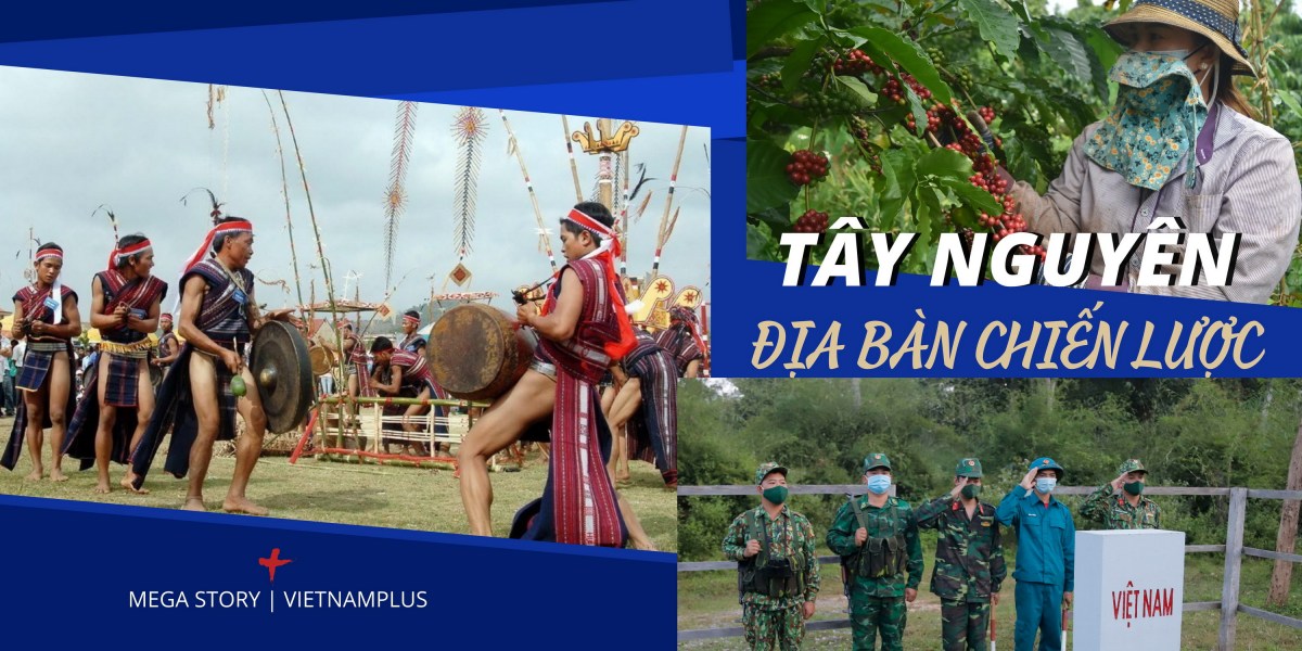 Tây Nguyên – địa bàn chiến lược quan trọng – Mega Story